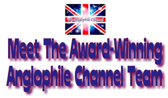 ABOUT US | The Anglophile Channel